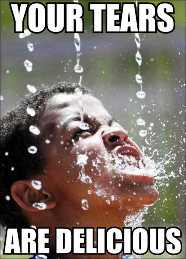  Image 460873 Your Tears Are Delicious Know Your Meme