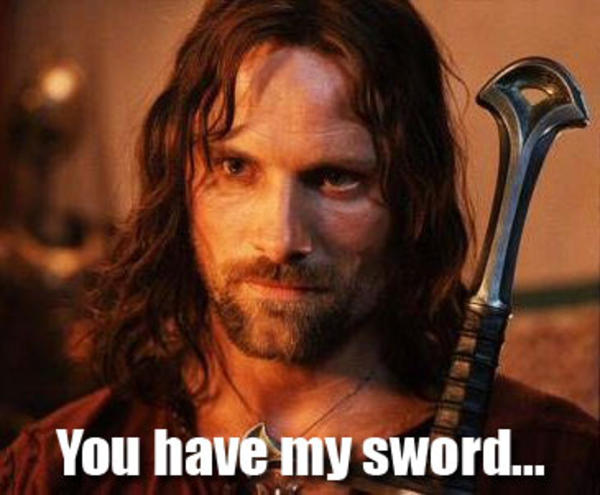 You Have My Sword... | You Have My Sword, And My Bow, And My Axe | Know ...
