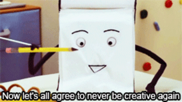 Now let's all agree to never be creative again | Don't Hug Me I'm ...