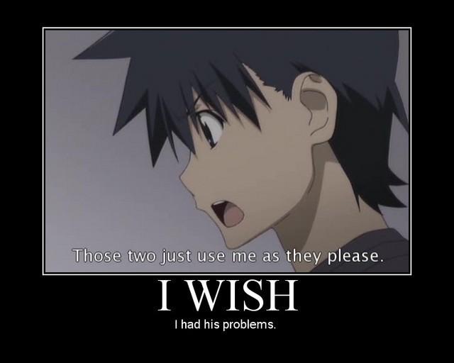 I wish I had his problems | Anime | Know Your Meme